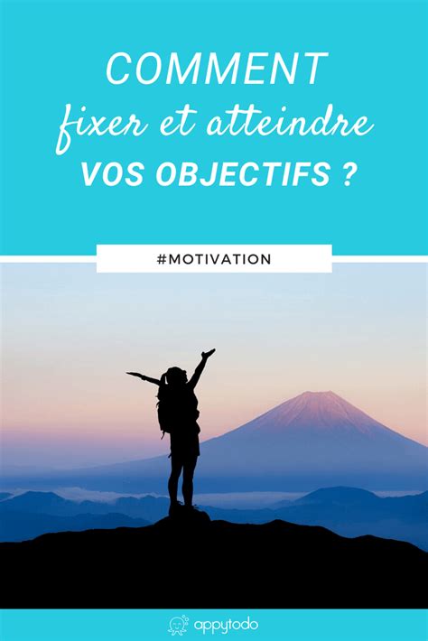 15 étapes Pour Atteindre Vos Objectifs Plus Facilement Appytodo