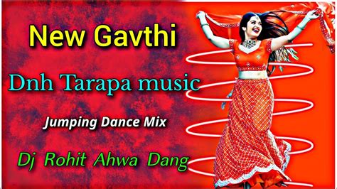 New Gavthi Dnh Tarapa Music Jumping Dance Dholki Mixdj Rohit Ahwa