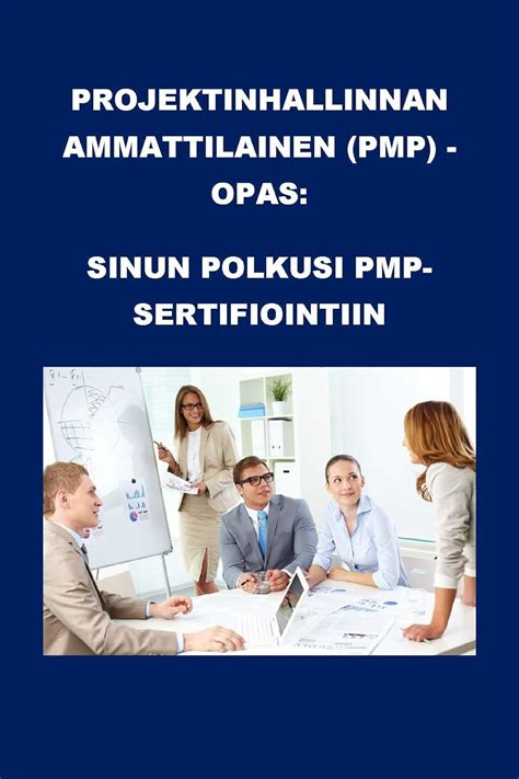 Projektinhallinnan Ammattilainen PMP Opas Sinun Polkusi PMP