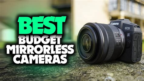 Best Budget Mirrorless Camera In 2023 5 Beginner Options For Videos