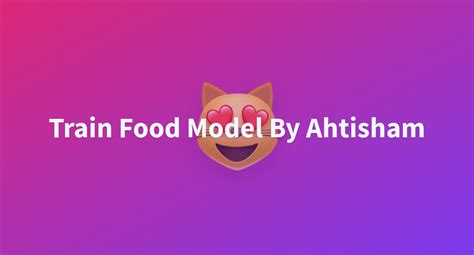 Ahtisham1583trainfoodmodelbyahtisham At Main