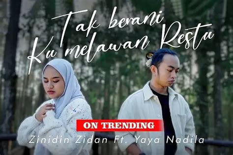 Lirik Lagu Tak Berani Ku Melawan Restu Zinidin Zidan Ft Yaya Nadila