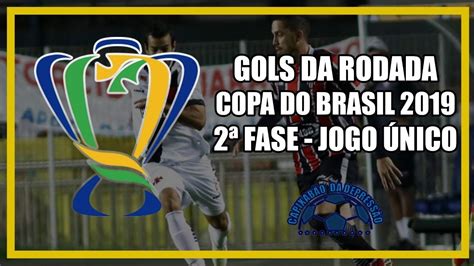 Gols Da Rodada Copa Do Brasil 2019 2 Youtube