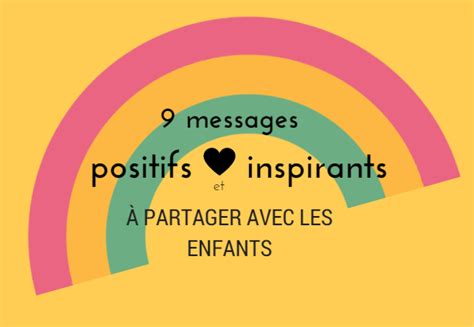 9 Messages Positifs Et Inspirants à Partager Avec Les Enfants Pour Une