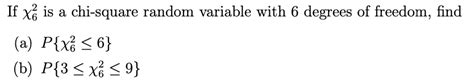 Solved If Xã Is A Chi Square Random Variable With 6 Degrees