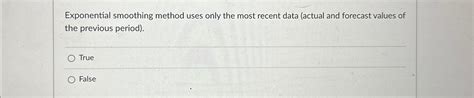 Solved Exponential Smoothing Method Uses Only The Most