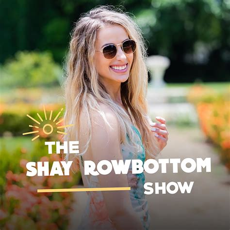 The Shay Rowbottom Show Podcast Shay Rowbottom Listen Notes