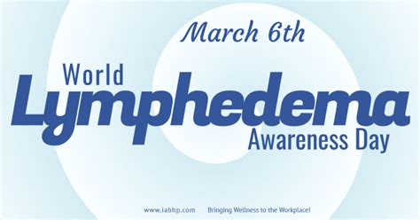 World Lymphedema Day Iab Health Productions Llc