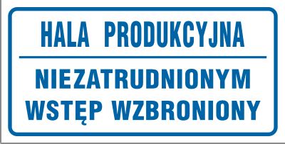 Hala produkcyjna niezatrudnionym wstęp wzbroniony Tabliczka