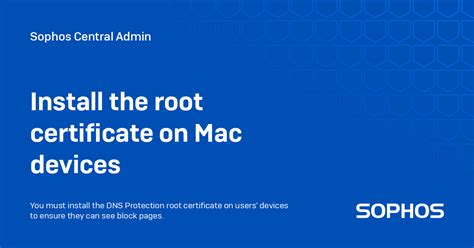Install The Root Certificate On Mac Devices Sophos Central Admin