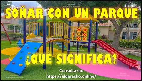 Soñar Con Un Parque ¿qué Significa Este Sueño 🥇 El Derecho Online【2025