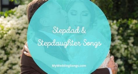 25 Stepdad And Stepdaughter Songs For A Dance Or Dedication