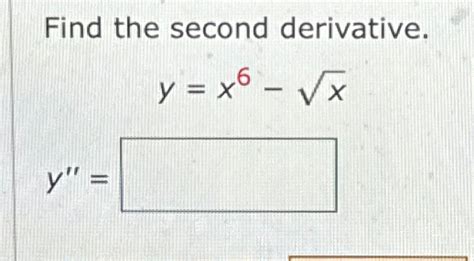 Solved Find The Second Derivative Y X6 X2y