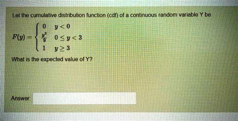 Solved Let The Cumulative Distribution Function Cdf Of A Continuous Random Variable Y Be Y