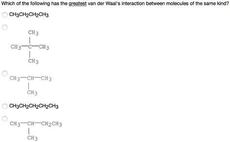 Solved Please Help With These Two Questions Which Of The Following Has The Greatest Van Der