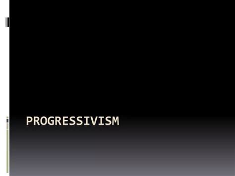 PPT Progressivism PowerPoint Presentation Free Download ID