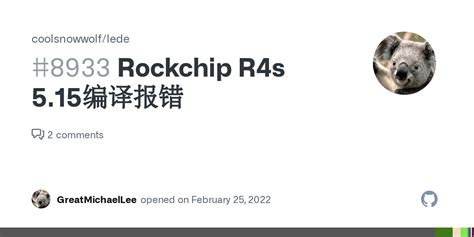 Rockchip R4s 515编译报错 · Issue 8933 · Coolsnowwolflede · Github