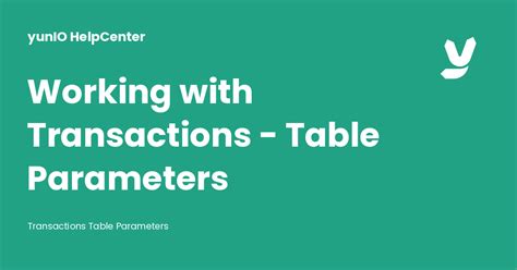 Working With Transactions Table Parameters Yunio Helpcenter