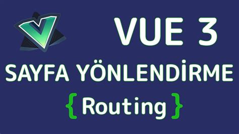 Sayfa Yönlendirme Vue Router Kullanımı Youtube