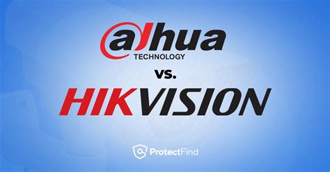 Dahua Vs Hikvision Which Security Camera Brand Is Better Protectfind