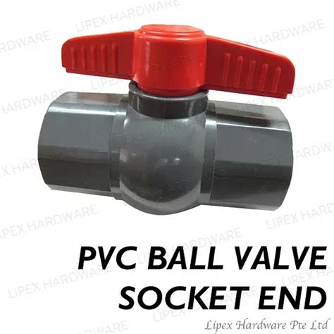 Pvc Ball Valve Socket End Lipex Hardware Pte Ltd Singapore