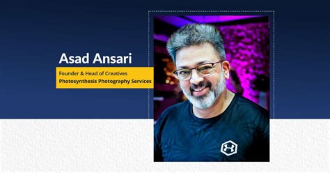 Asad Ansari Founder And Head Of Creatives Photosynthesis Photography Services The Success Today