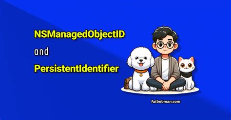 NSManagedObjectID And PersistentIdentifier Mastering Data Identifiers