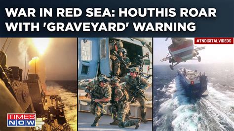 Houthis Declares War In Red Sea With Naval Blockade Bid Gaza War To