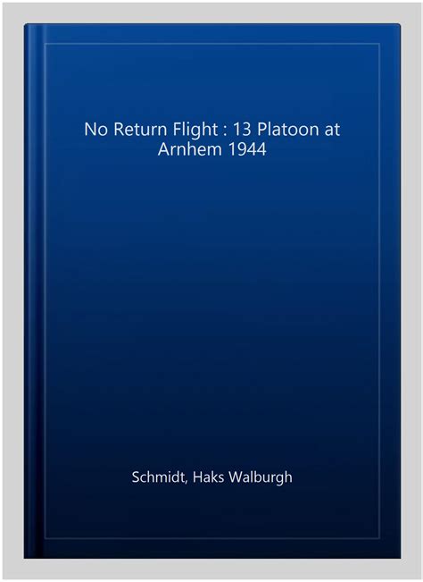 No Return Flight 13 Platoon At Arnhem 1944