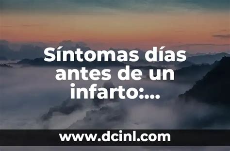 Síntomas Días Antes De Un Infarto Advertencias Y Señales De Alerta