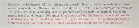 solved consider the stephenson iii 6 bar linkage considered