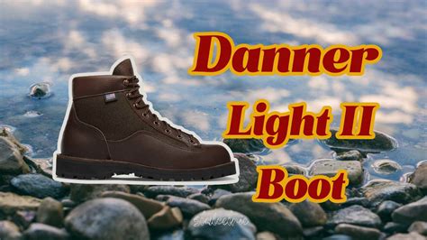 Danner Light Ii Boot Review Where Timeless Design Meets Modern