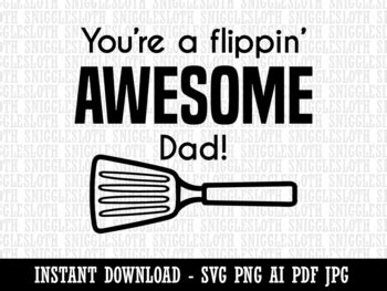 You Re A Flippin Awesome Dad Father S Day Grill Spatula Clipart
