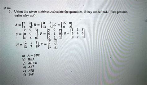 Solved Using The Given Matrices Calculate The Quantities If They Are
