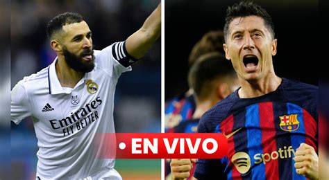 Real Madrid Vs Barcelona En Vivo Fecha Horario Canal De Transmisión