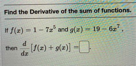 Solved Find The Derivative Of The Sum Of Functions If