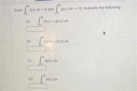 Solved 8 Given F X Dx 6 And G X Dx 5 Evaluate The
