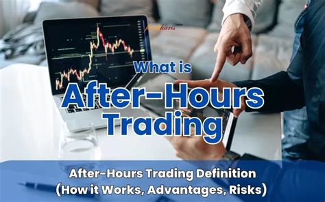 After Hours Trading How It Works Advantages Risks Example