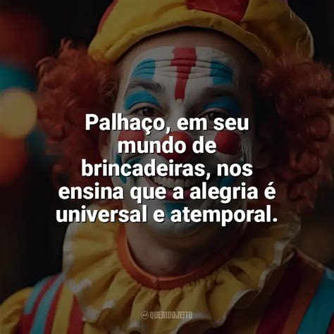 Palhaço em seu mundo de brincadeiras nos ensina que a alegria é