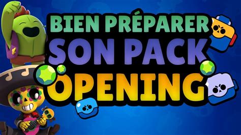 Comment Bien PrÉparer Son Pack Opening Sur Brawl Stars Youtube