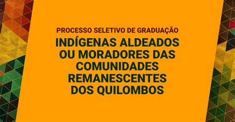 Ufrb Oferta 34 Vagas Em 28 Cursos De Graduação Para Indígenas E Quilombolas