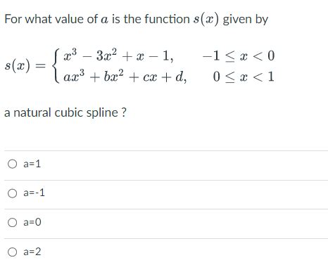 Solved For What Value Of A Is The Function S X Given By Chegg Com