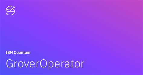 Groveroperator Ibm Quantum Documentation