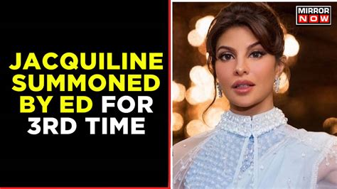 Jacqueline Fernandez Summoned For The 3rd Time In Rs 200 Crore