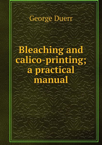 Bleaching And Calico Printing A Practical Manual купить с доставкой по выгодным ценам в