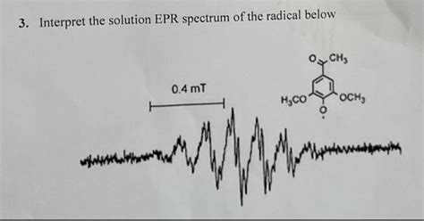 Solved Interpret The Solution Epr Spectrum Of The Radical