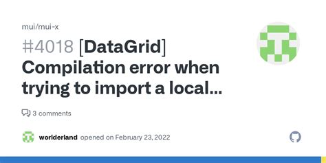 Datagrid Compilation Error When Trying To Import A Local From An Outdated Version Of `mui