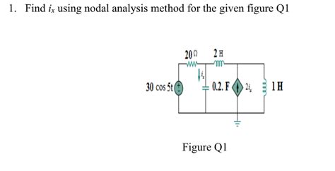 Solved Find Ix Using Nodal Analysis Method For The Given Chegg Com
