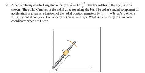 A Bar Is Rotating Constant Angular Velocity Of Chegg