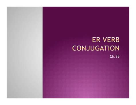 Ch 3b Er Verb Conjugation Ppt